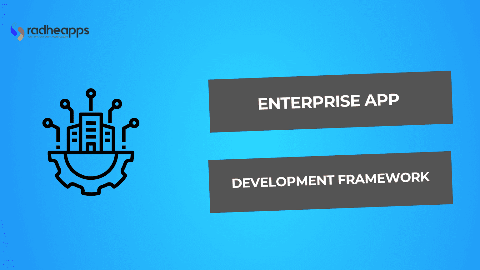 Enterprise App Development Framework - A Complete Guide - Radheapps